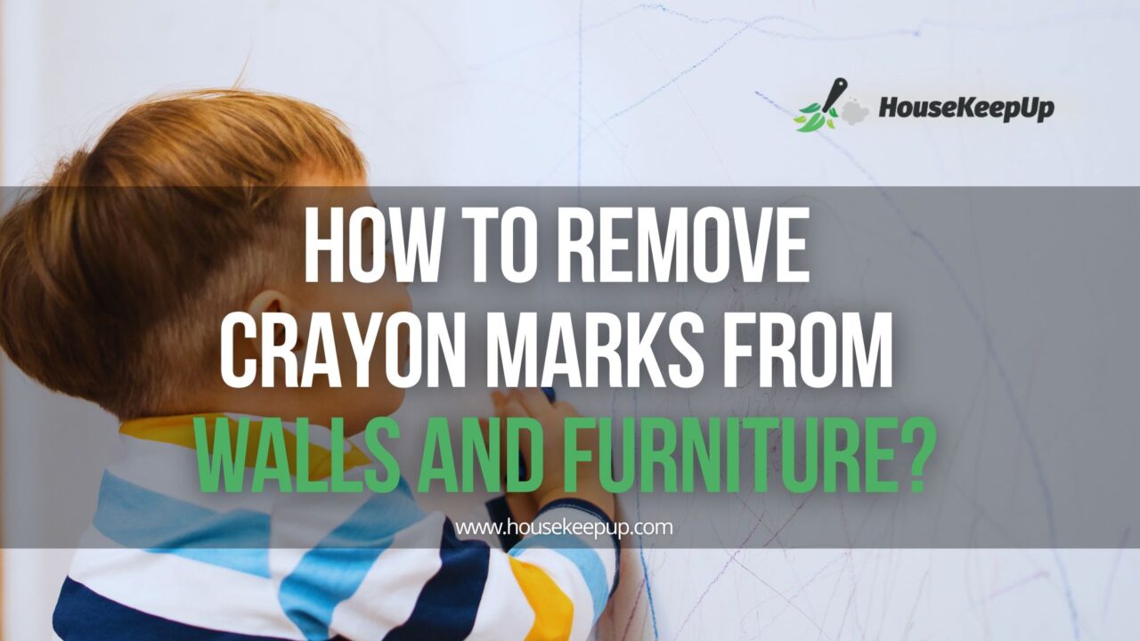 How to Remove Crayon Marks from Walls & Furniture Fast